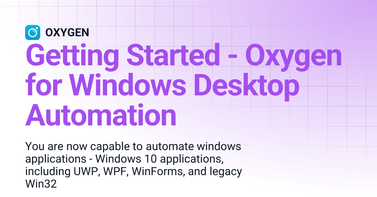 Getting Started - Oxygen for Windows Desktop Automation | OXYGEN